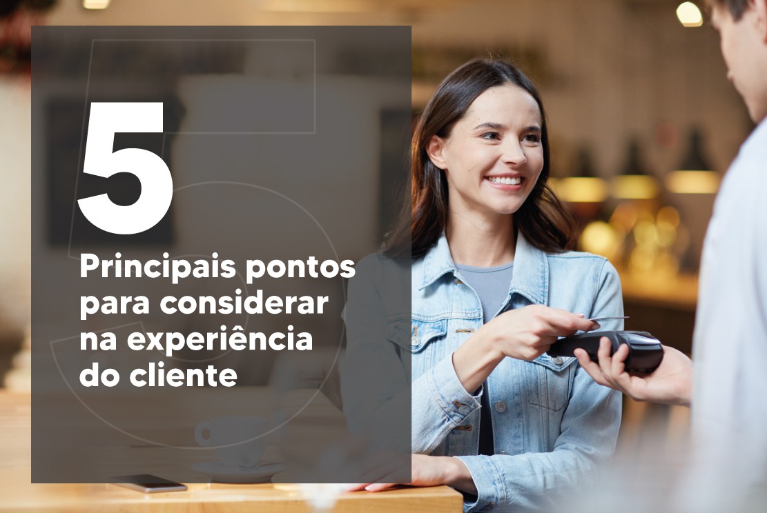 5 Principais pontos para considerar na experiência do cliente - MEXX ...