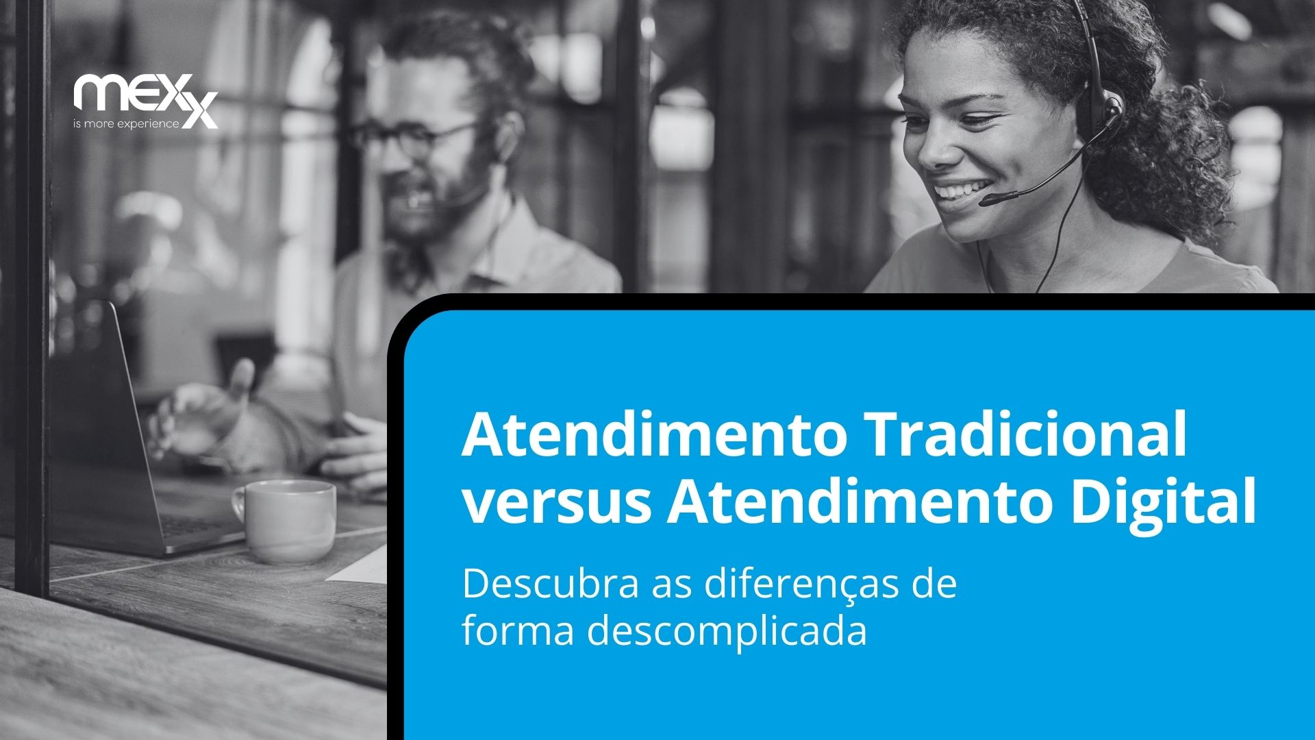 Atendimento Tradicional versus Atendimento Digital - MEXX - Atendimento ...
